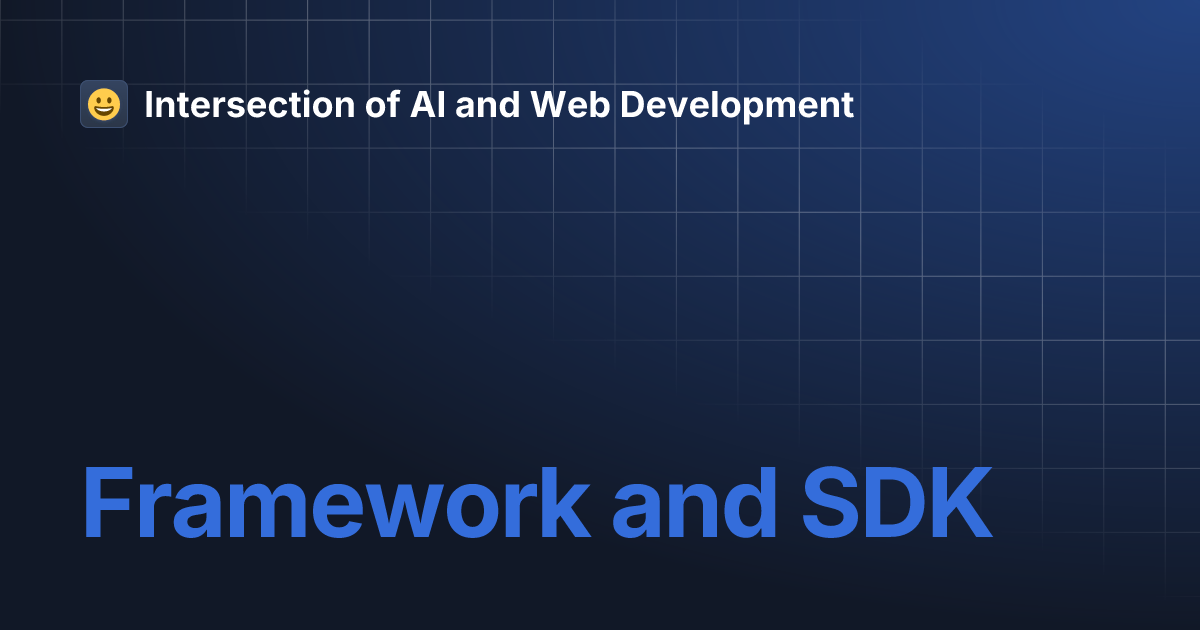Framework and SDK | Intersection of AI and Web Development